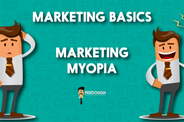 What is Marketing Myopia? Definition and Examples | Feedough
