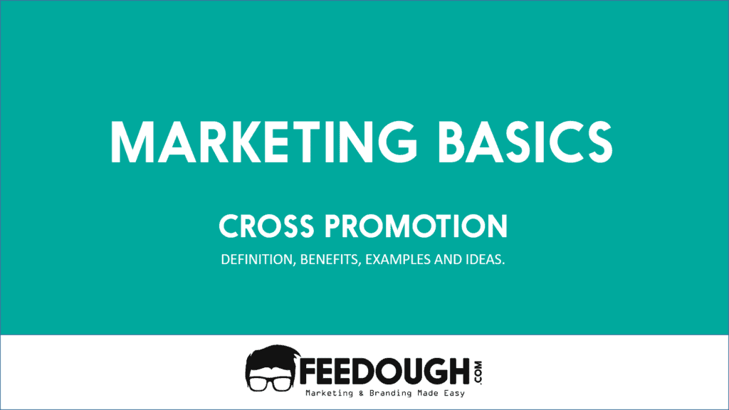 Cross Promotion : Definition, Benefits, Examples and Ideas. | Feedough