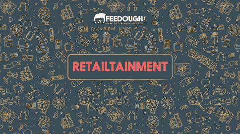 Retailtainment: Your Complete Guide | Feedough