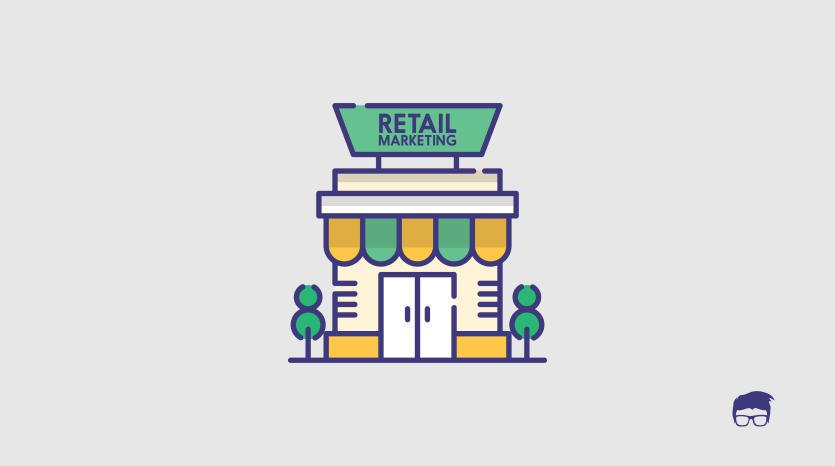 What Is Retail Marketing?- Functions, Importance, Strategies