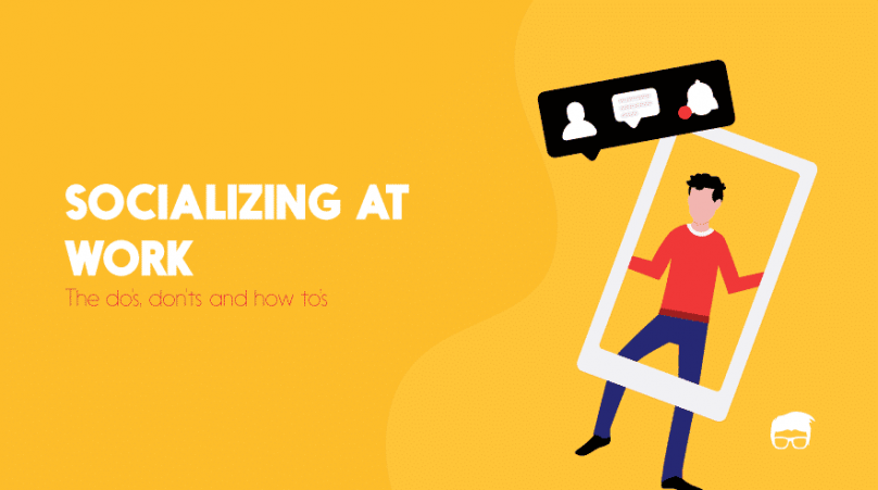 Socializing At Work - The Do's, Don'ts & How To's | Feedough