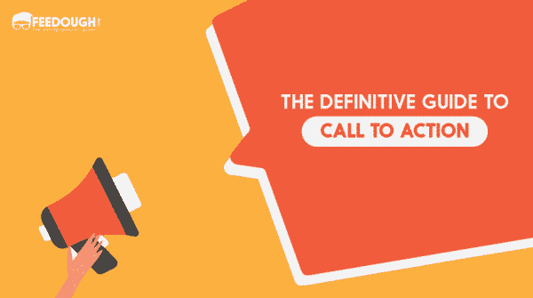 Call To Action Marketing [The Definitive Guide To CTA] | Feedough