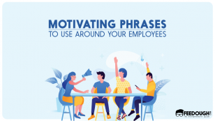 10 Motivating Phrases To Use Around Your Employees | Feedough