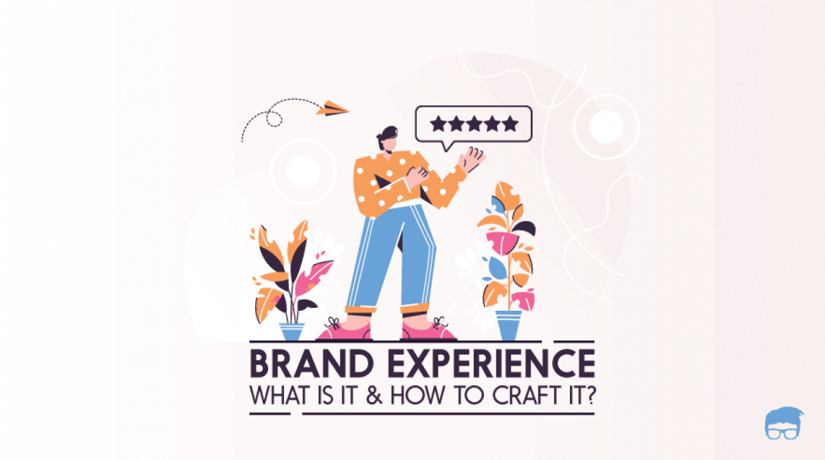 What Is Brand Experience? [A Detailed Guide With Examples]