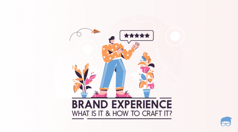 What Is Brand Experience? [A Detailed Guide With Examples]
