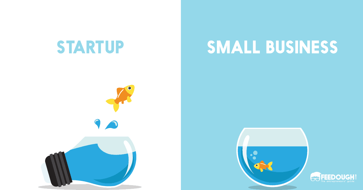Startup Vs Small Business The Real Difference Feedough Startup Vs Small Business The Real Difference Feedough