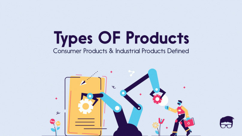 Types Of Products (Consumer Products & Industrial Products) | Feedough