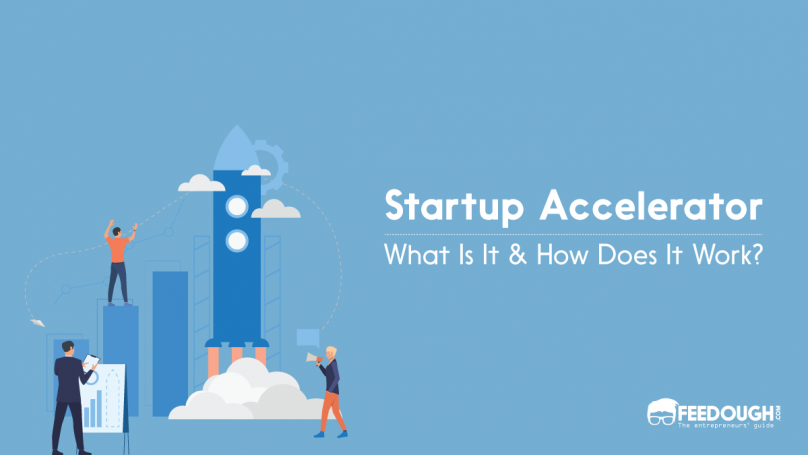 What Is A Startup Accelerator? | Feedough