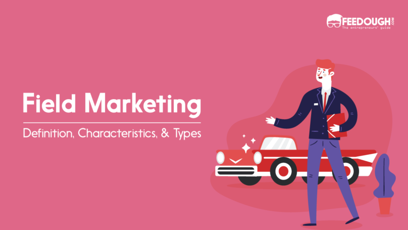 What Is Field Marketing? - Characteristics & Types | Feedough