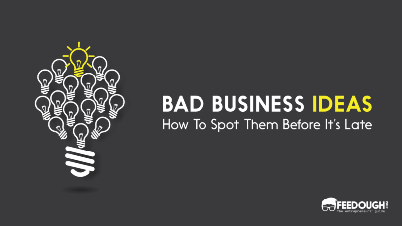 How To Spot Bad Business Ideas (& The Good Ones)? | Feedough