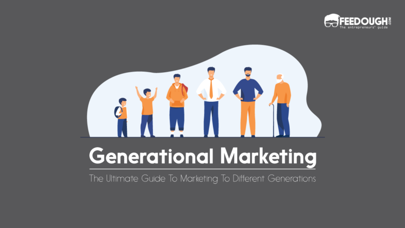 Generational Marketing Guide: How To Market To Different Generations | Feedough