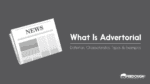 What Is Advertorial? - Characteristics, Types, & Examples | Feedough