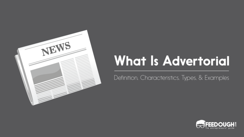What Is Advertorial? - Characteristics, Types, & Examples | Feedough