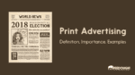 What Is Print Advertising? - Importance, Elements, Types, Examples ...