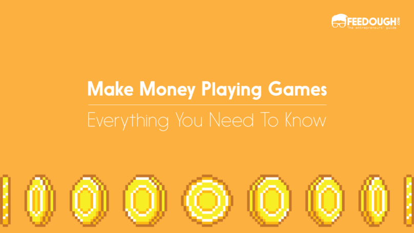 How To Make Money Playing Games? - A Guide | Feedough