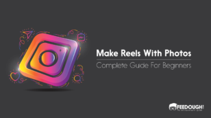 How To Make A Reel With Photos? [Complete Guide] | Feedough