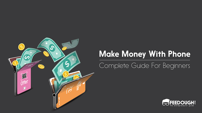 How To Make Money From Your Phone [Complete Guide] | Feedough