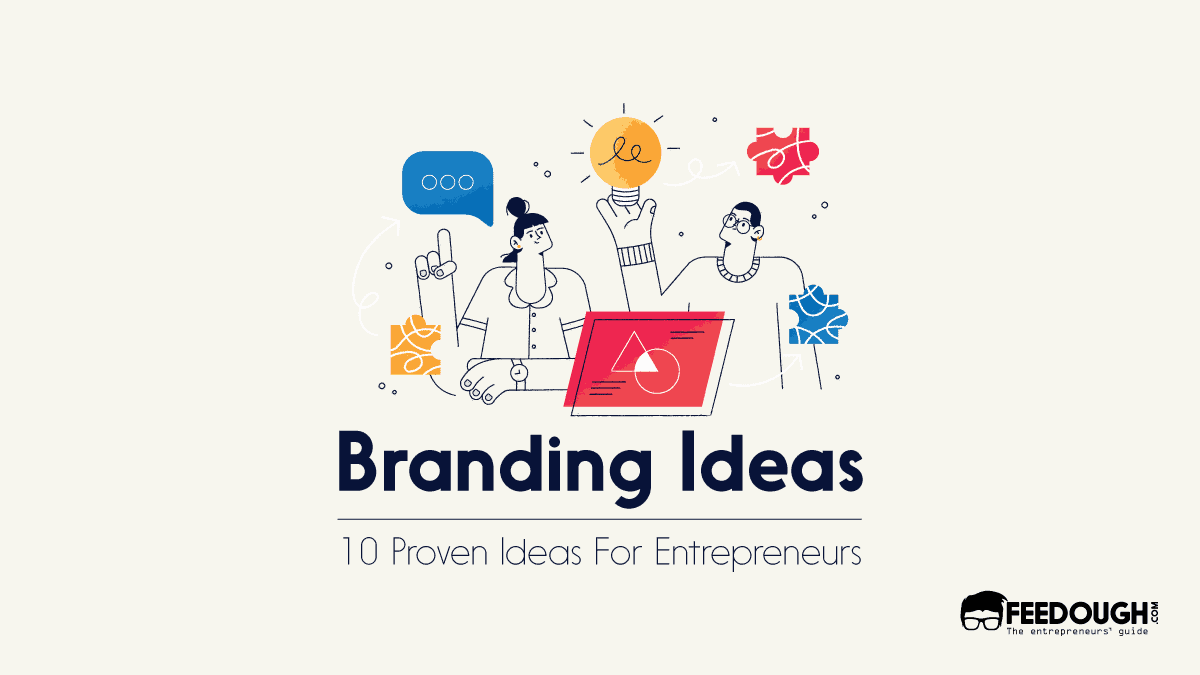 Top 10 Branding Ideas To Grow Your Business – Feedough