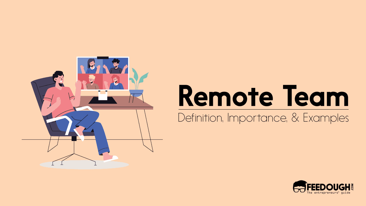 What Is A Remote Team? - Types & Examples – Feedough