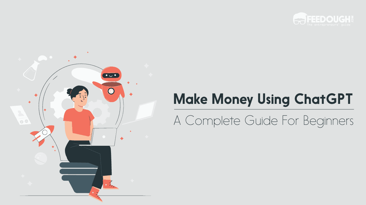 How To Make Money With ChatGPT: 16 Proven Ways – Feedough