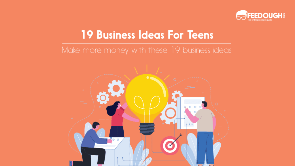19 Profitable Business Ideas For Teens in 2024 – Feedough