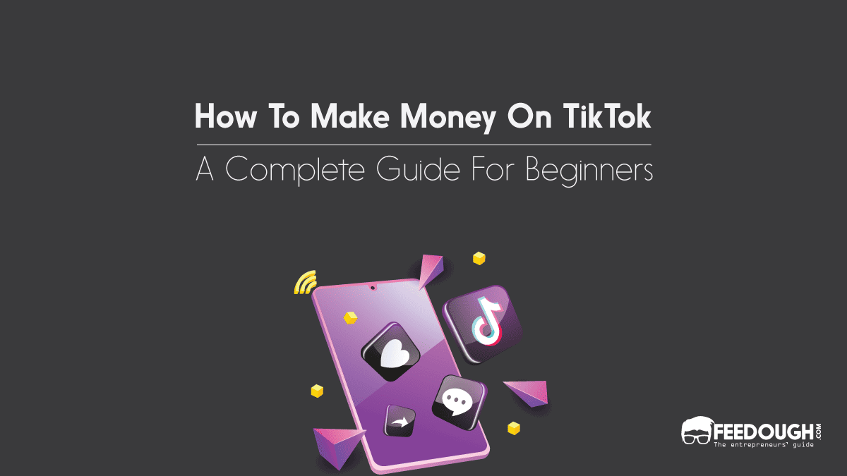 How To Make Money On TikTok: A Beginner's Guide – Feedough