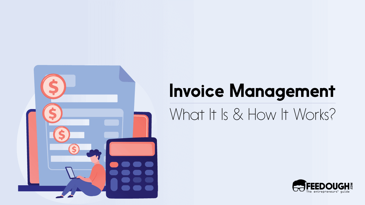 What Is Invoice Management? - Importance & Challenges – Feedough