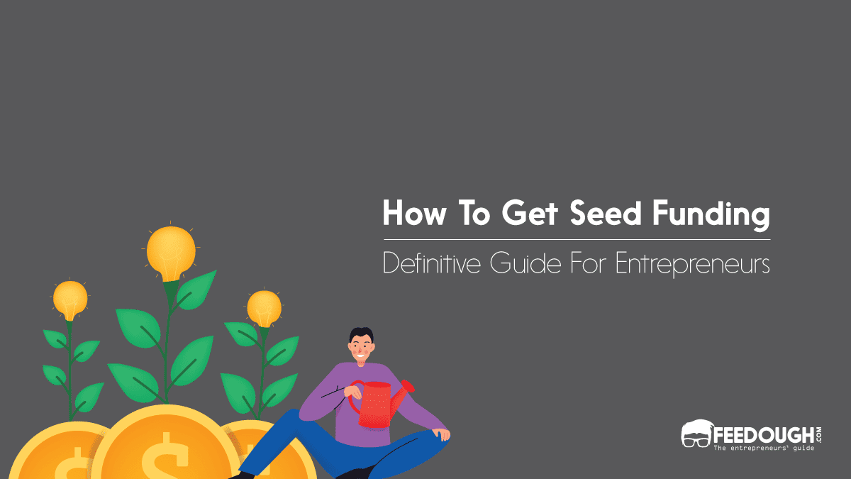 How To Get Seed Funding: Startup Seed Funding Guide - Feedough