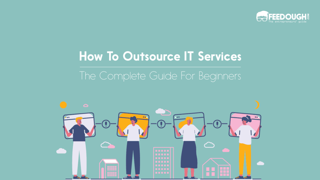 How To Outsource IT Services? [Complete Guide] – Feedough