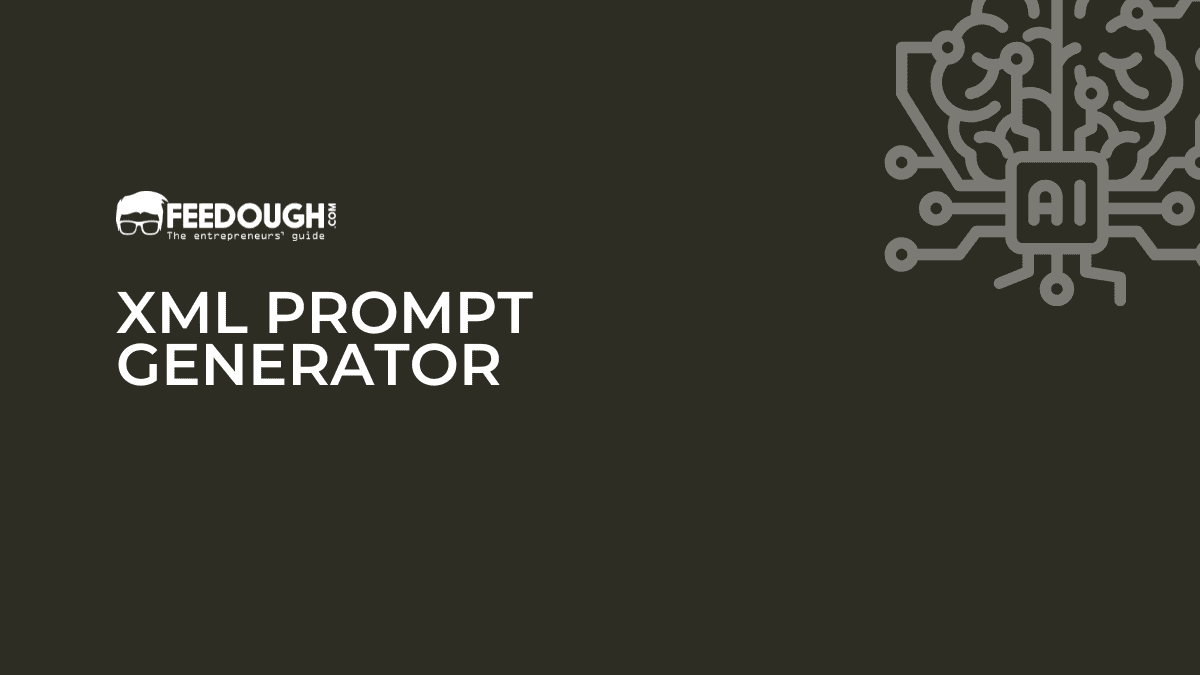 XML Prompt Generator [Free & AI Powered] – Feedough
